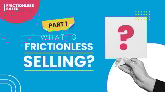 Part 1: Frictionless selling series