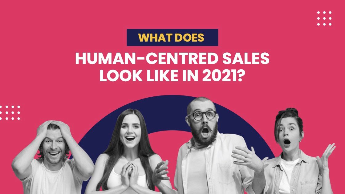 What does human-centred sales look like in 2021?
