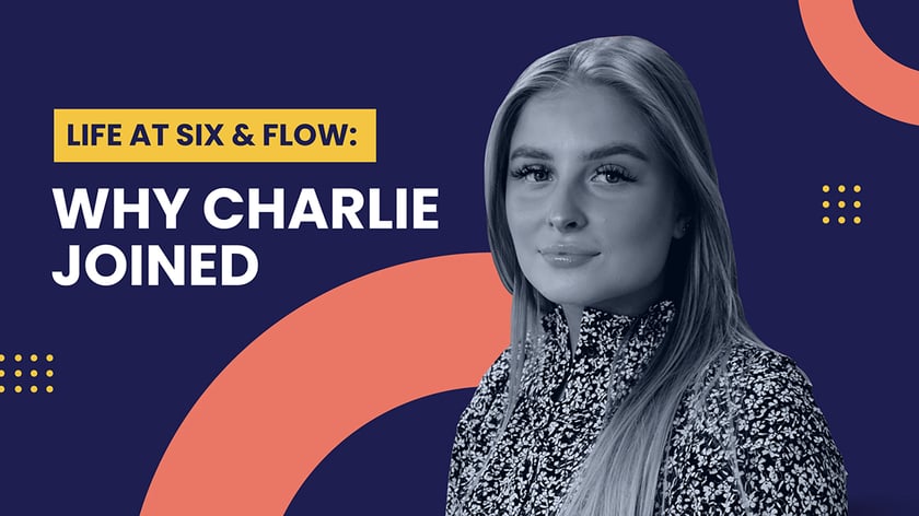 Life at Six & Flow: Why Charlie Joined