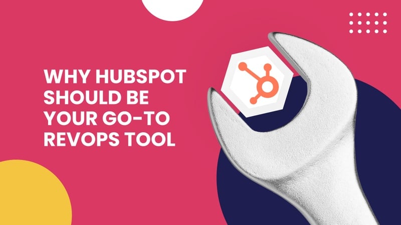 Why HubSpot should be your go-to RevOps tool