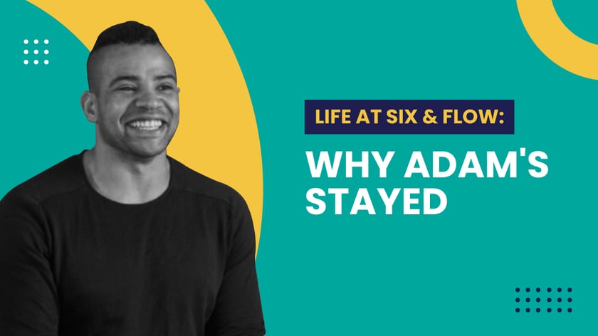 Life at Six & Flow: Why Adam's Stayed