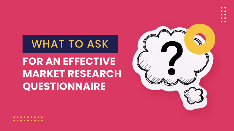 What to ask for an effective market research questionnaire
