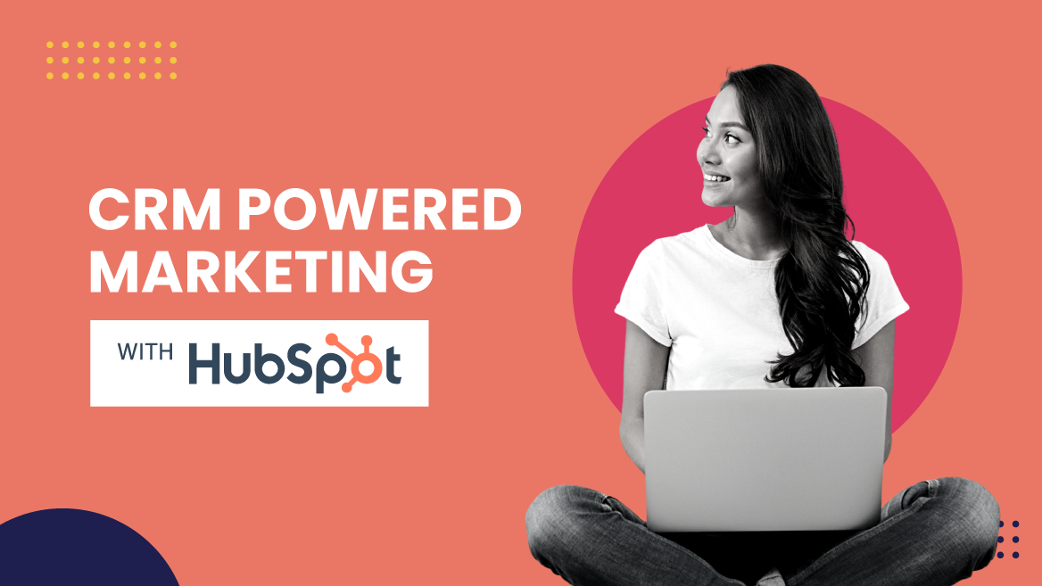 HubSpot CRM Powered Marketing