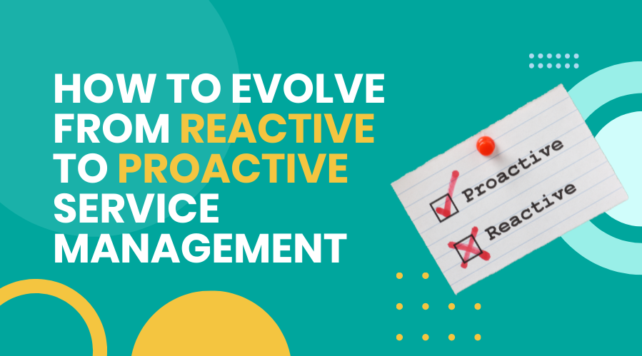 How to move from reactive to proactive customer service