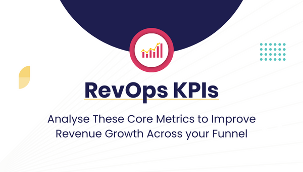 RevOps Metrics - The KPIS You Should Be Tracking