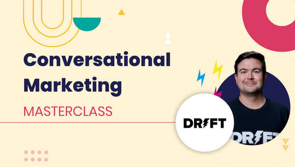 Conversational Marketing Masterclass with Drift